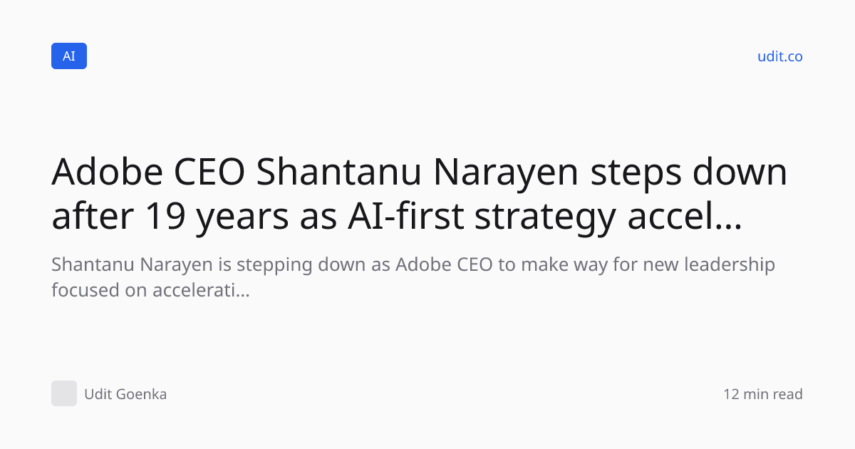 Adobe CEO Shantanu Narayen steps down after 19 years as AI-…