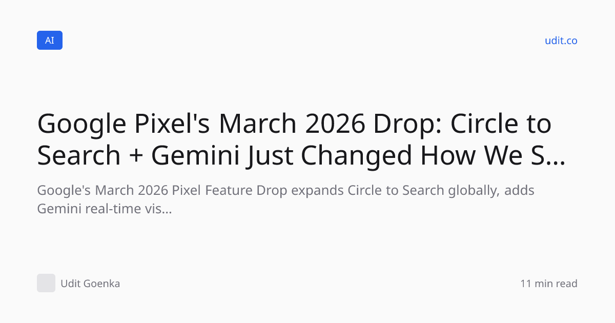 Google Pixel's March 2026 Drop: Circle to Search + Gemini J…