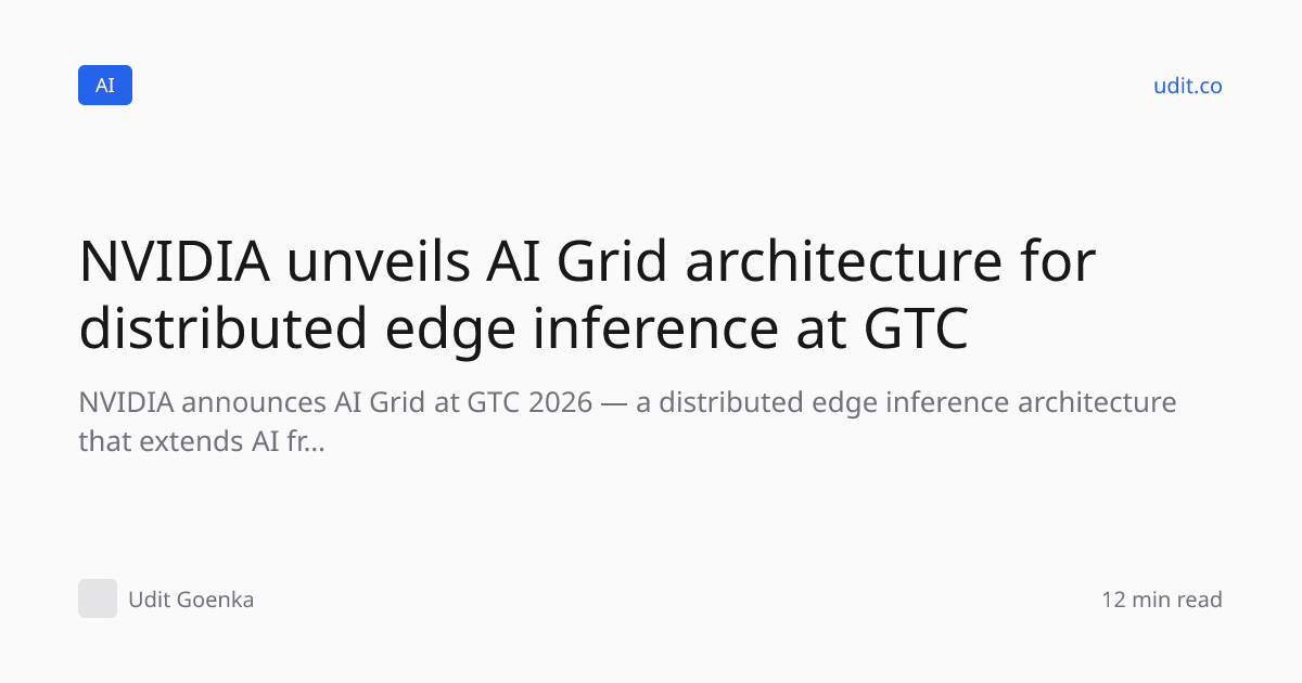 NVIDIA unveils AI Grid architecture for distributed edge in…